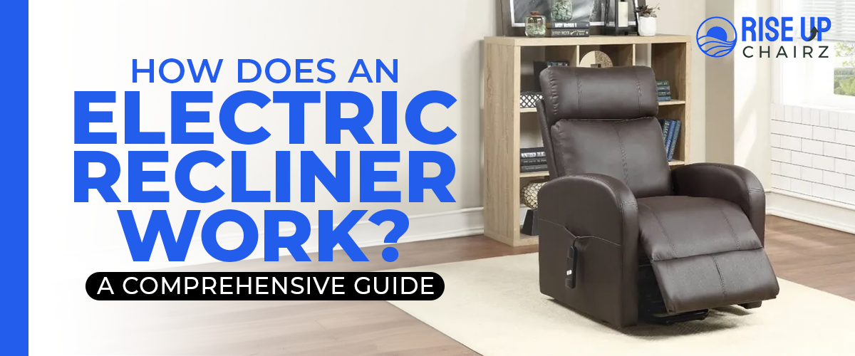 How Does an Electric Recliner Work? A Comprehensive Guide – Rise Up Chairz