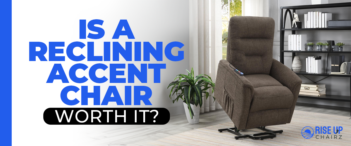 Is a Reclining Accent Chair Worth It? – Rise Up Chairz
